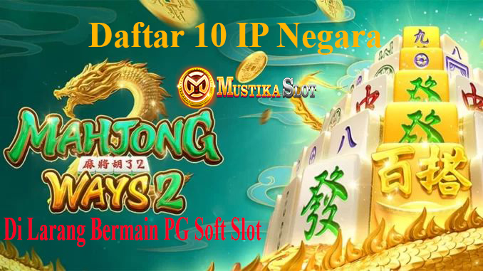 10 Daftar Negara Dilarang PG Slot - Info Terbaru Dan Terupdate